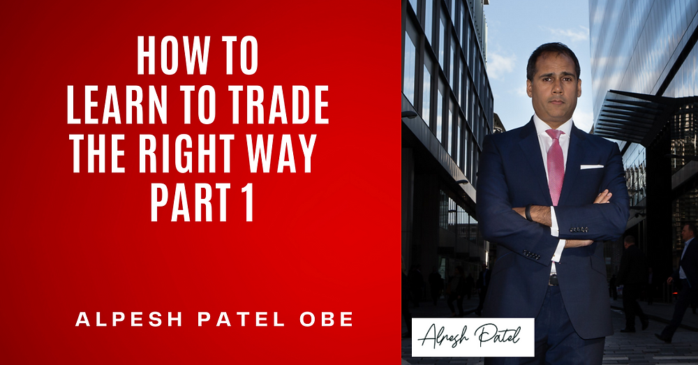 How to Learn To Trade The Right Way With Alpesh Patel – 1