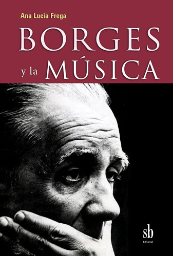 Borges y la música, de Ana Lucia Frega | Sb Mexico