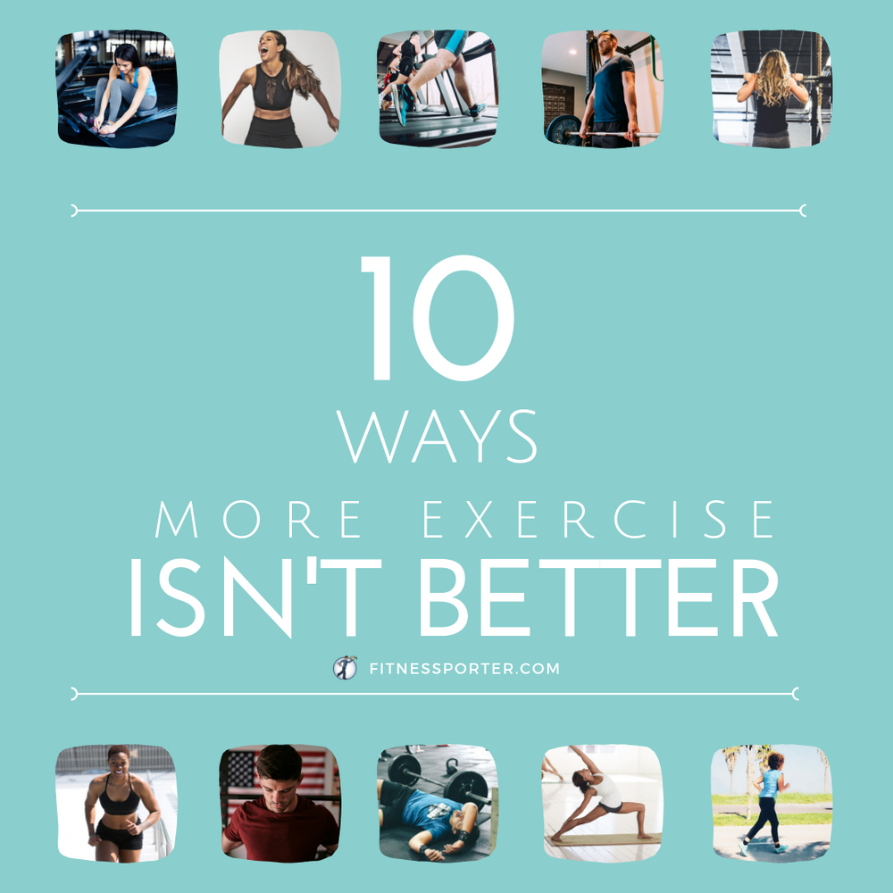 10 Ways More Exercise Isn’t Better