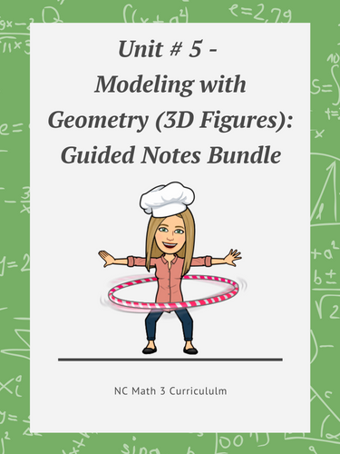 NC Math 3: Unit # 5 - Modeling with Geometry (3D Figures) Guided Notes ...