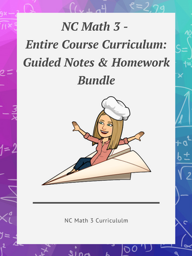 Nc Math 3 Entire Course Curriculum Guided Notes And Hw Bundle Mrs T