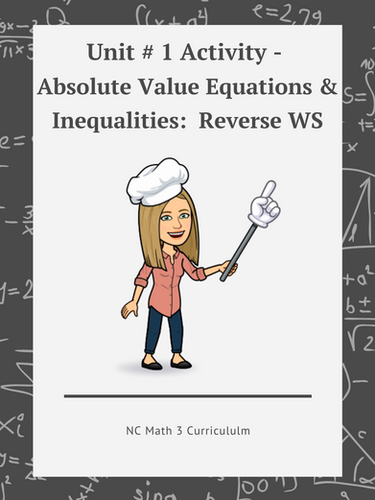 NC Math 3: Unit # 1 Activity - Absolute Value Eqs & Ineqs Reverse WS ...