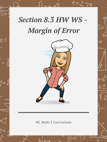NC Math 3: Section 8.3 HW WS - Margin of Error | Mrs T's Math Recipes
