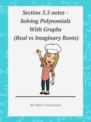 NC Math 3: Section 3.5 notes - Solving Polynomials W/ Graphs (Real v ...