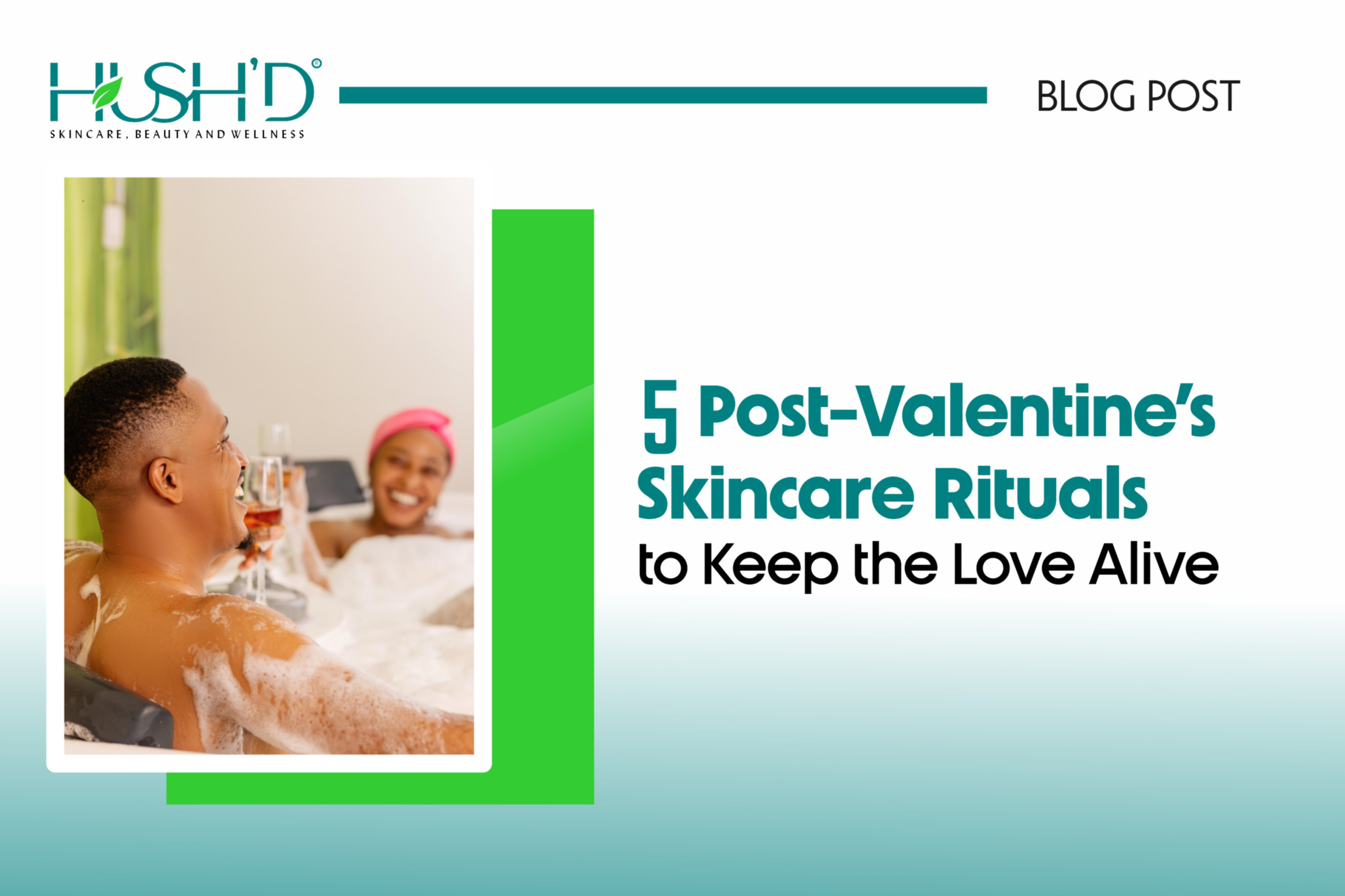 5 Post-Valentine’s Skincare Rituals to Keep the Love Alive
