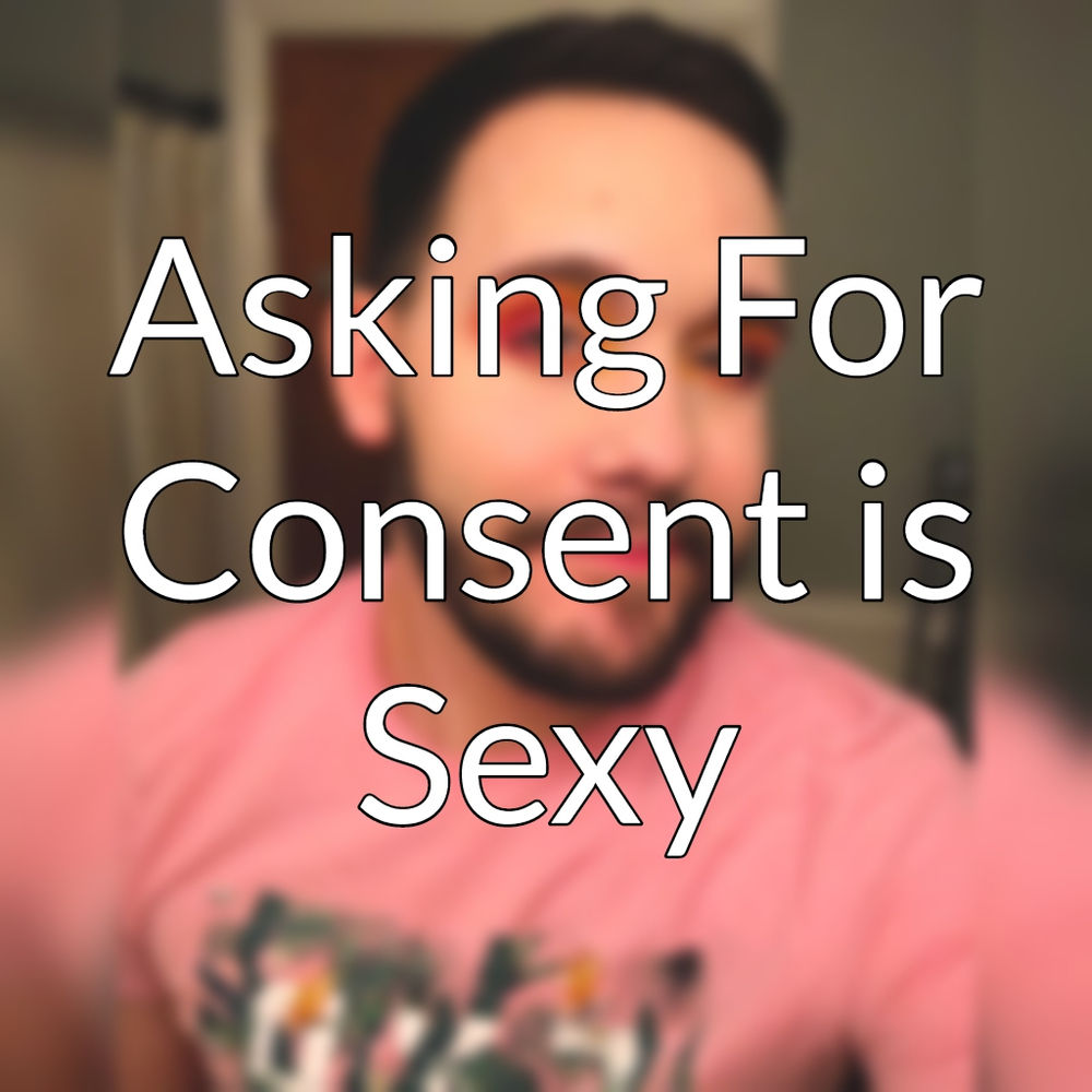Asking For Consent Is Sexy asking-for-consent-is-sexy