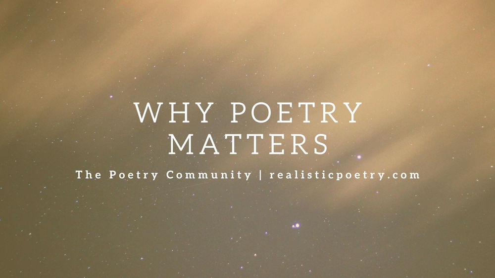 Why Poetry Matters | realisticpoetry
