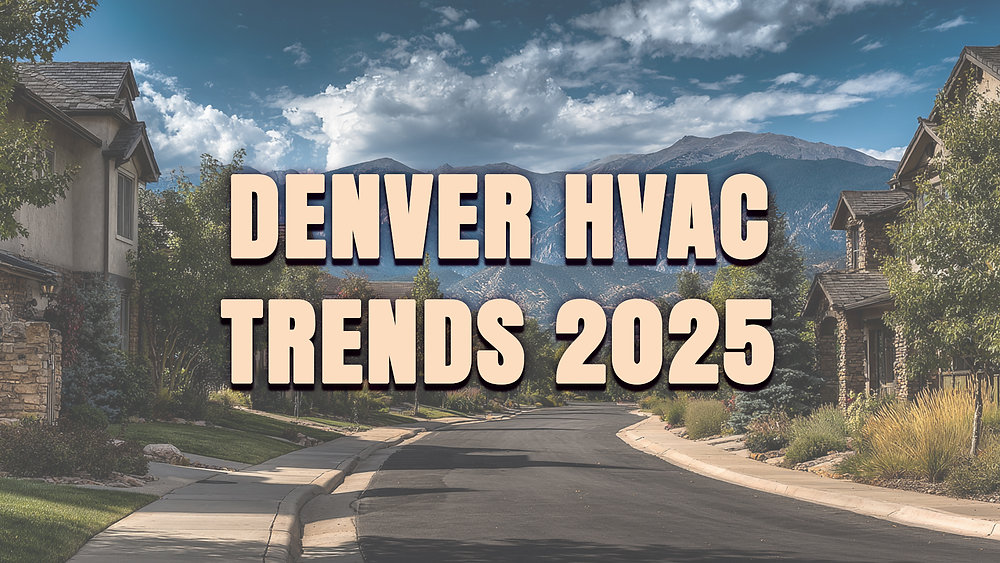 Denver HVAC Trends 2025: What Homeowners Need to Know