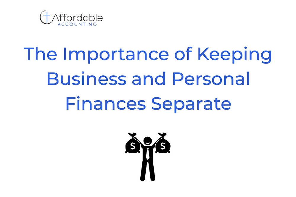 The Importance of Keeping Business and Personal Finances Separate