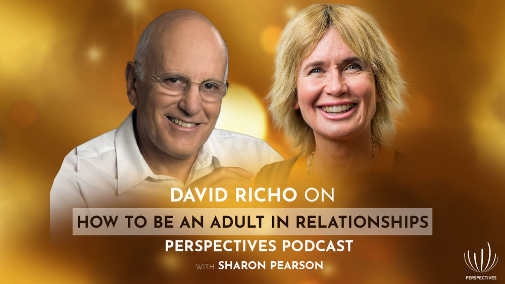 How to be an Adult in Relationships - With Psychotherapist David Richo