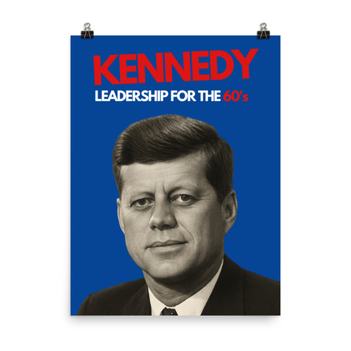 John F. Kennedy Poster | Leadership for the 60’s Political Art | Vote ...
