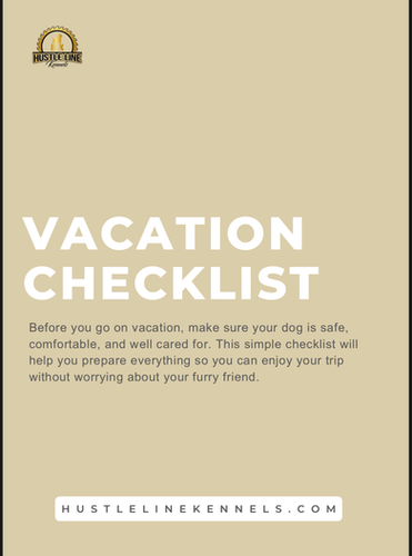The Ultimate Pre Vacation Checklist | HustleLine Kennels