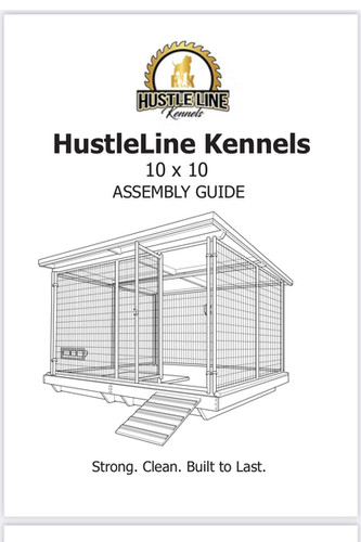 HustleLine Kennel 10x10 Assembly Guide: 1st Edition | HustleLine Kennels