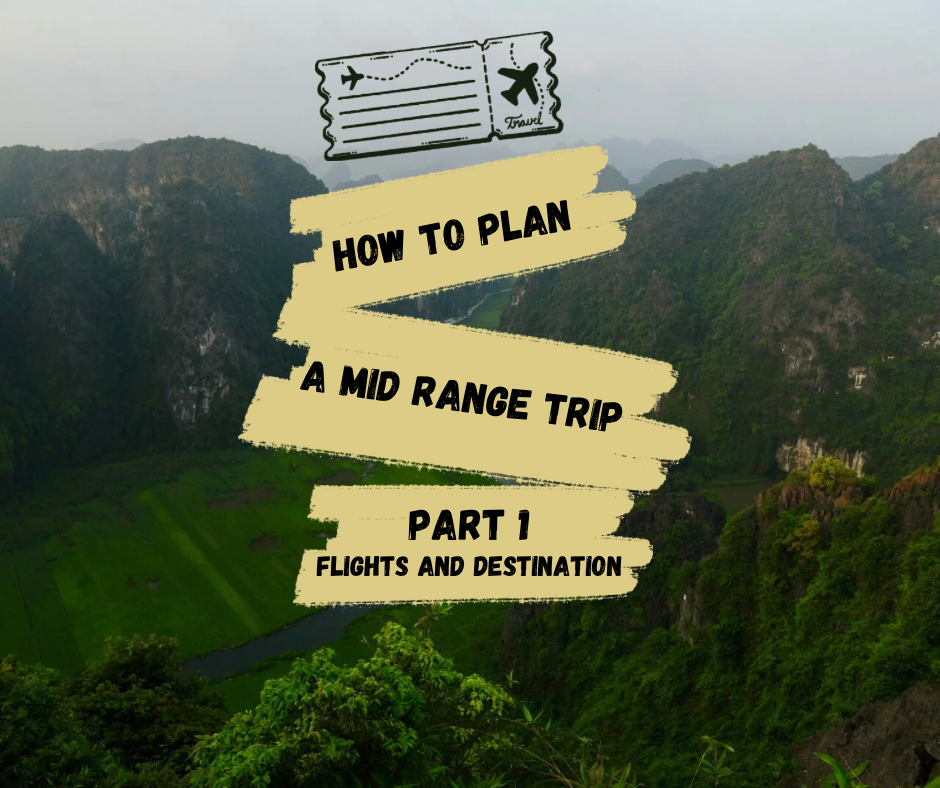 How to Create a Mid Range Trip Part 1: Flights and Destinations