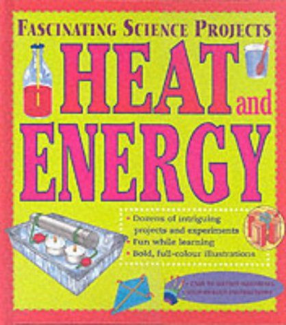 Fascinating Science Projects: Heat and Energy | kitlibrary