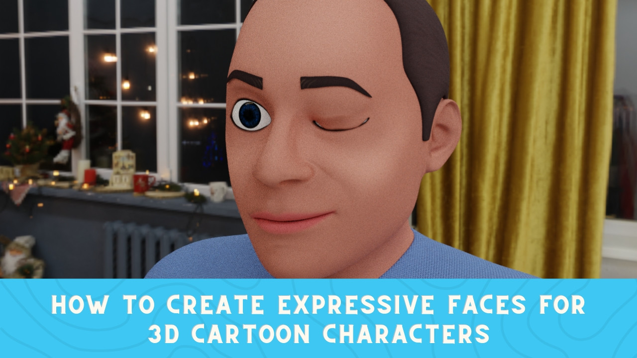 How to Create Expressive Faces for 3D Cartoon Characters | Blog ...
