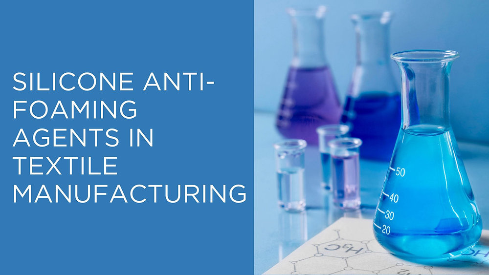 Silicone Anti-Foaming Agents in Textile Manufacturing: Taming Bubbles ...