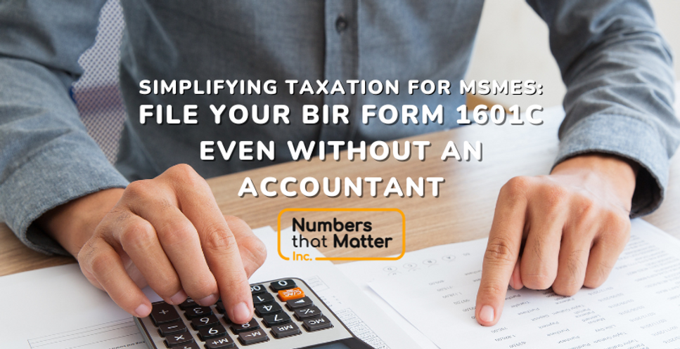 Simplifying Taxation for MSMEs: File your BIR Form 1601C even without ...