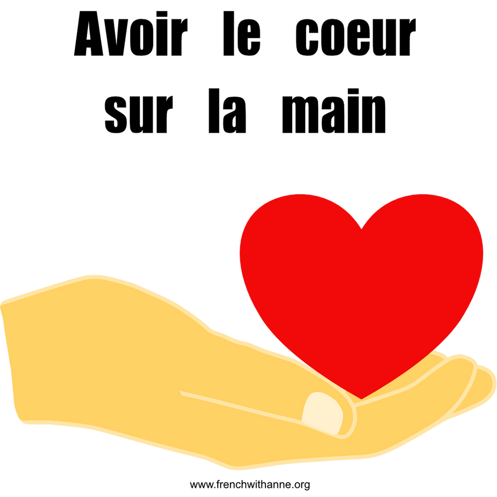 Expression de la semaine : avoir le coeur sur la main