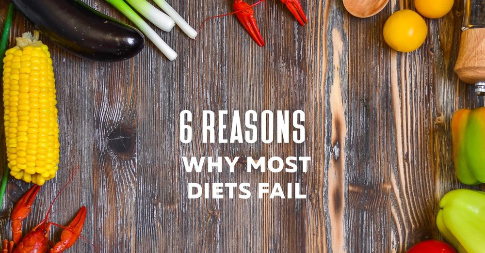 6 Reasons Why Most Diets Fail
