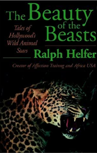 Beauty of The Beasts - Soft Cover | Ralph Helfer