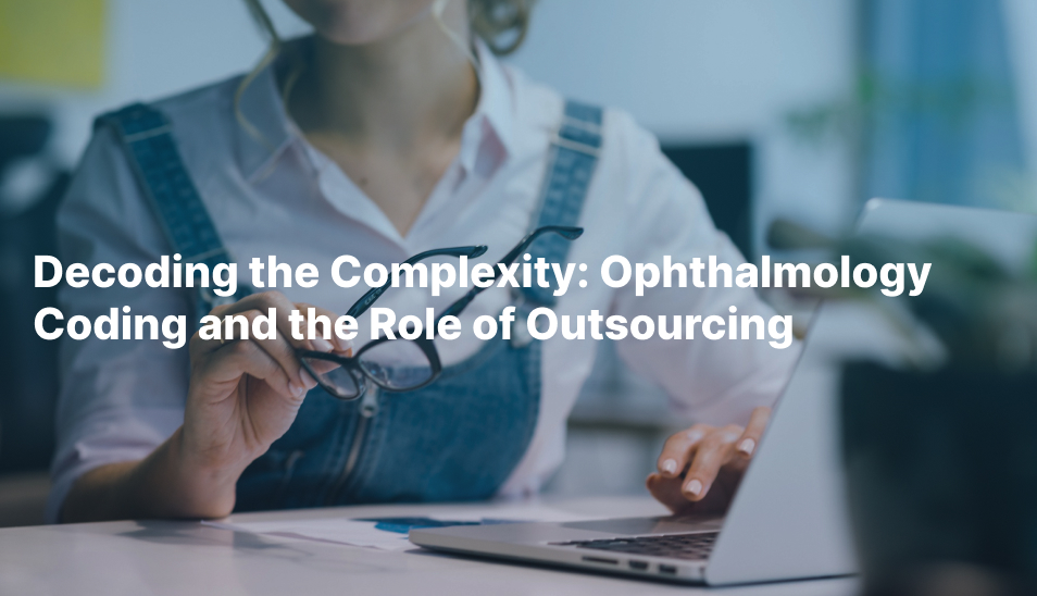 Demystifying Ophthalmology Coding And The Impact Of Outsourcing