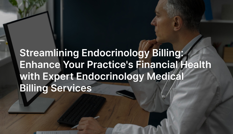 Streamlining Endocrinology Billing for Practice Success Streamlining Endocrinology Billing for Practice Success