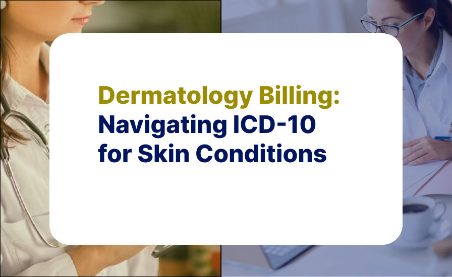Dermatology Billing: Navigating ICD-10 for Skin Conditions