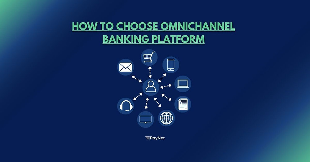 How to Choose Omnichannel Banking Platform