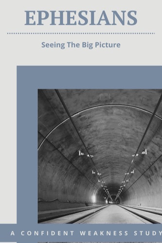 Ephesians Study Guide | Confident Weakness