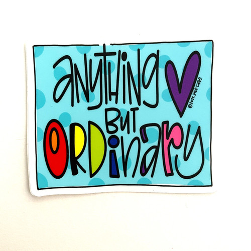 Anything But Ordinary Vinyl Sticker | onthepot