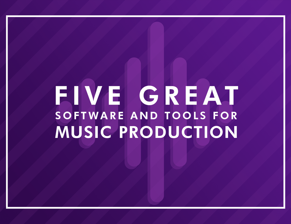 5 Great Software and tools for Music Production