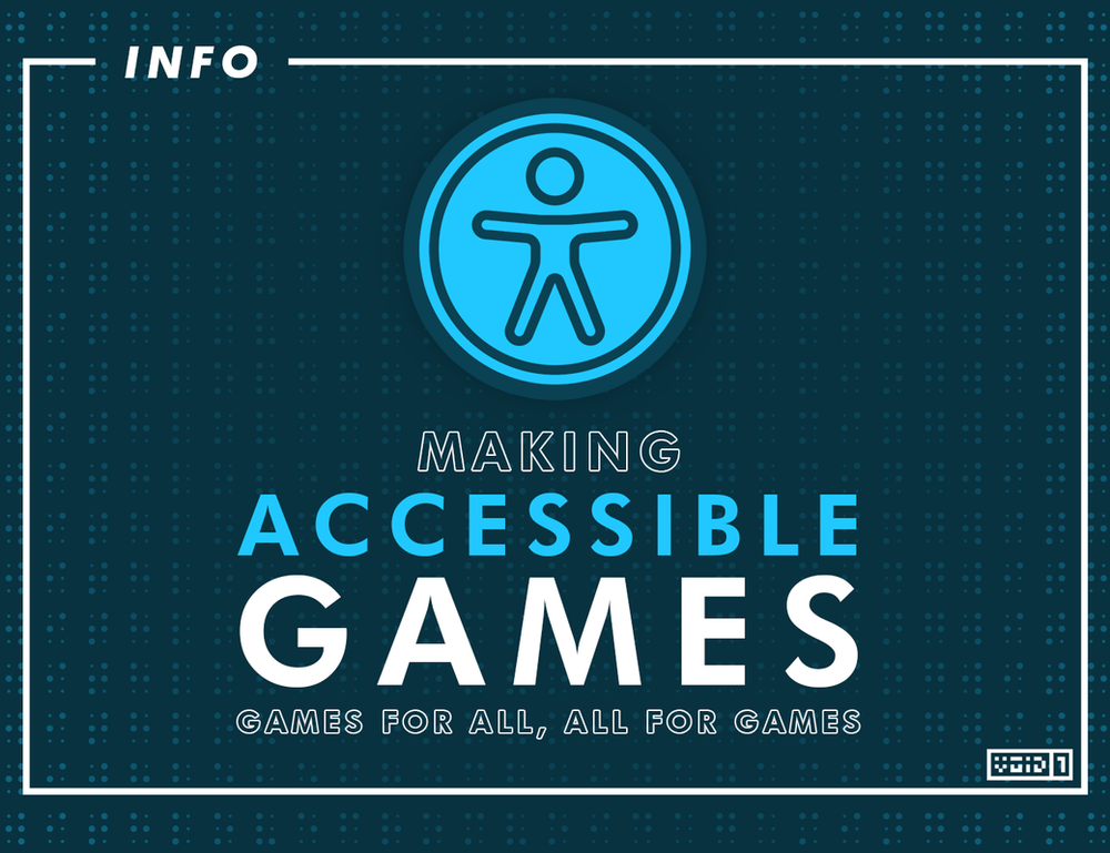 Making Accessible Games – Games for All, All for Games