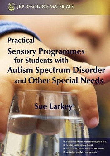 Practical Sensory Programmes for Students with Autism Spectrum Disorder ...
