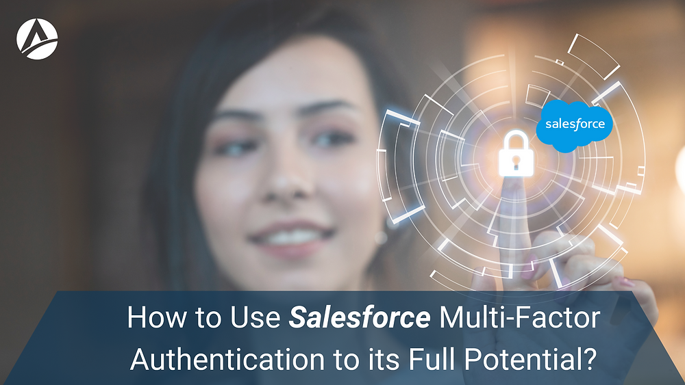 Using Salesforce Multi-Factor Authentication to its Full Potential