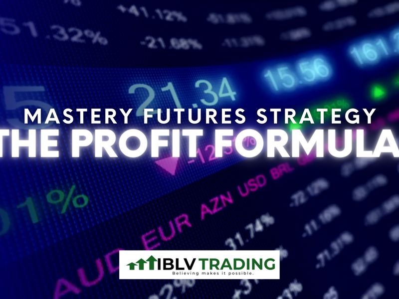 Mastery Futures Strategy: The Profit Formula | IBLV Trading