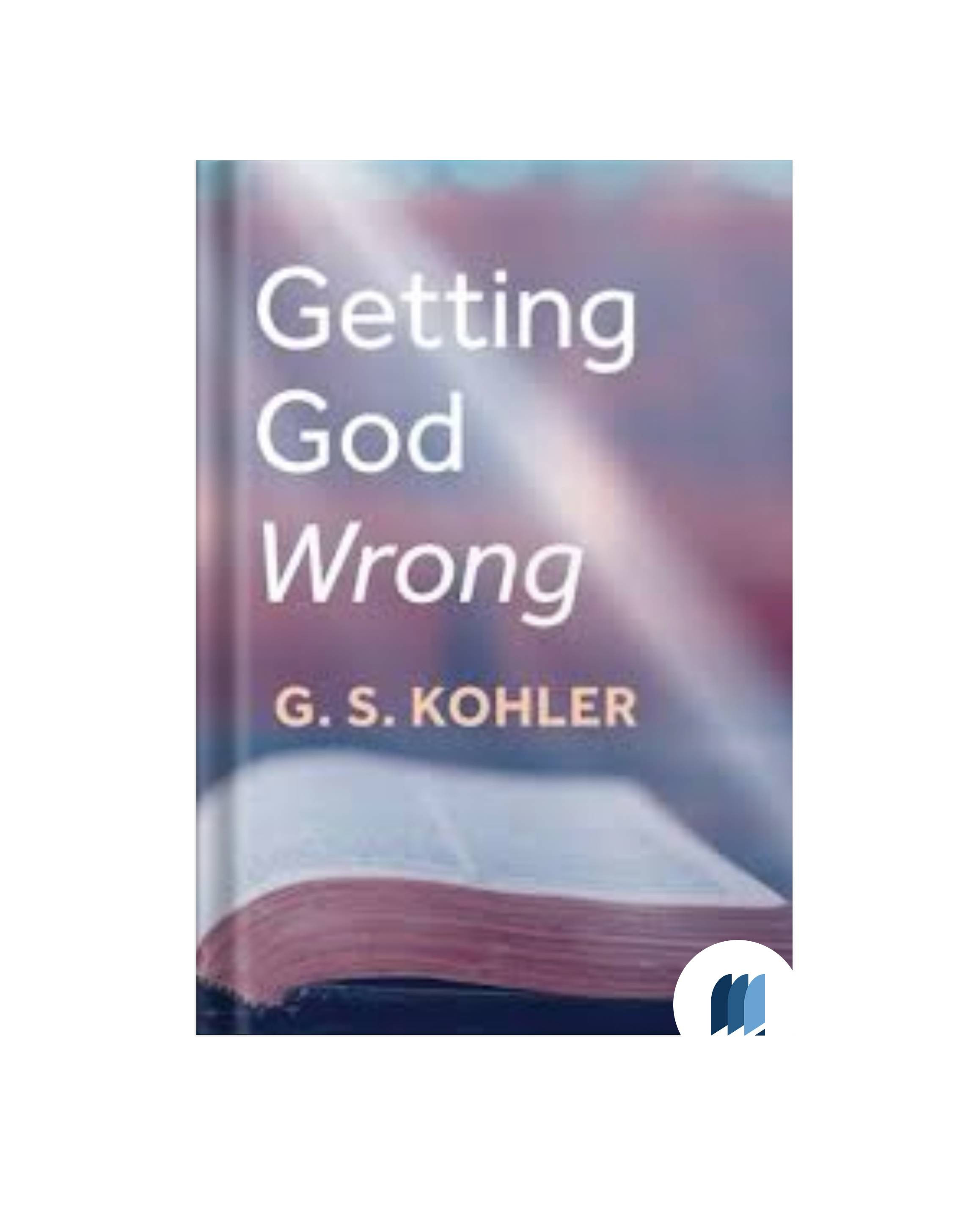 Getting God Wrong by S.G. Kohler book free pdf download | Bookdio