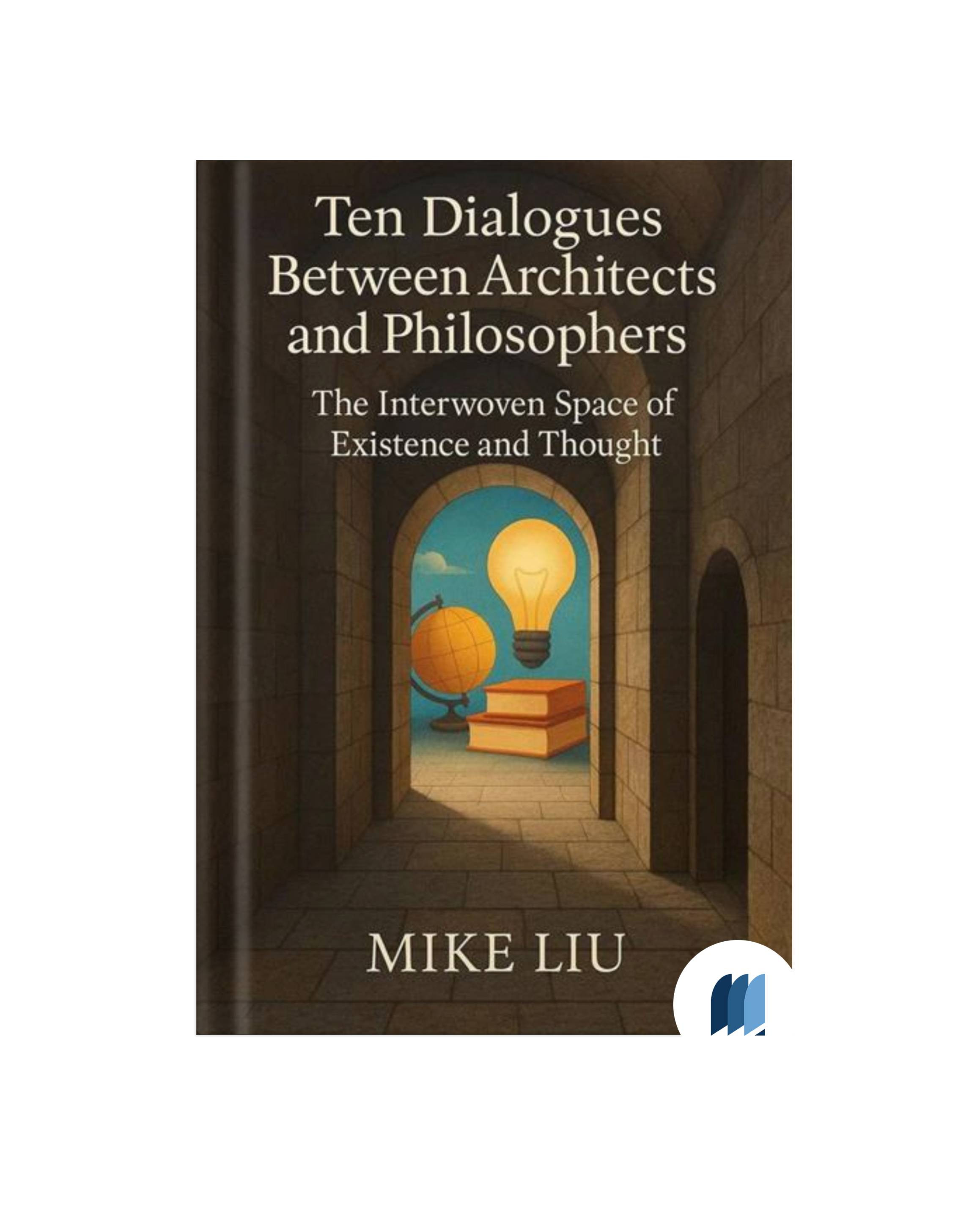 Ten Dialogues Between Architects and Philosophers by Mike Liu book free ...