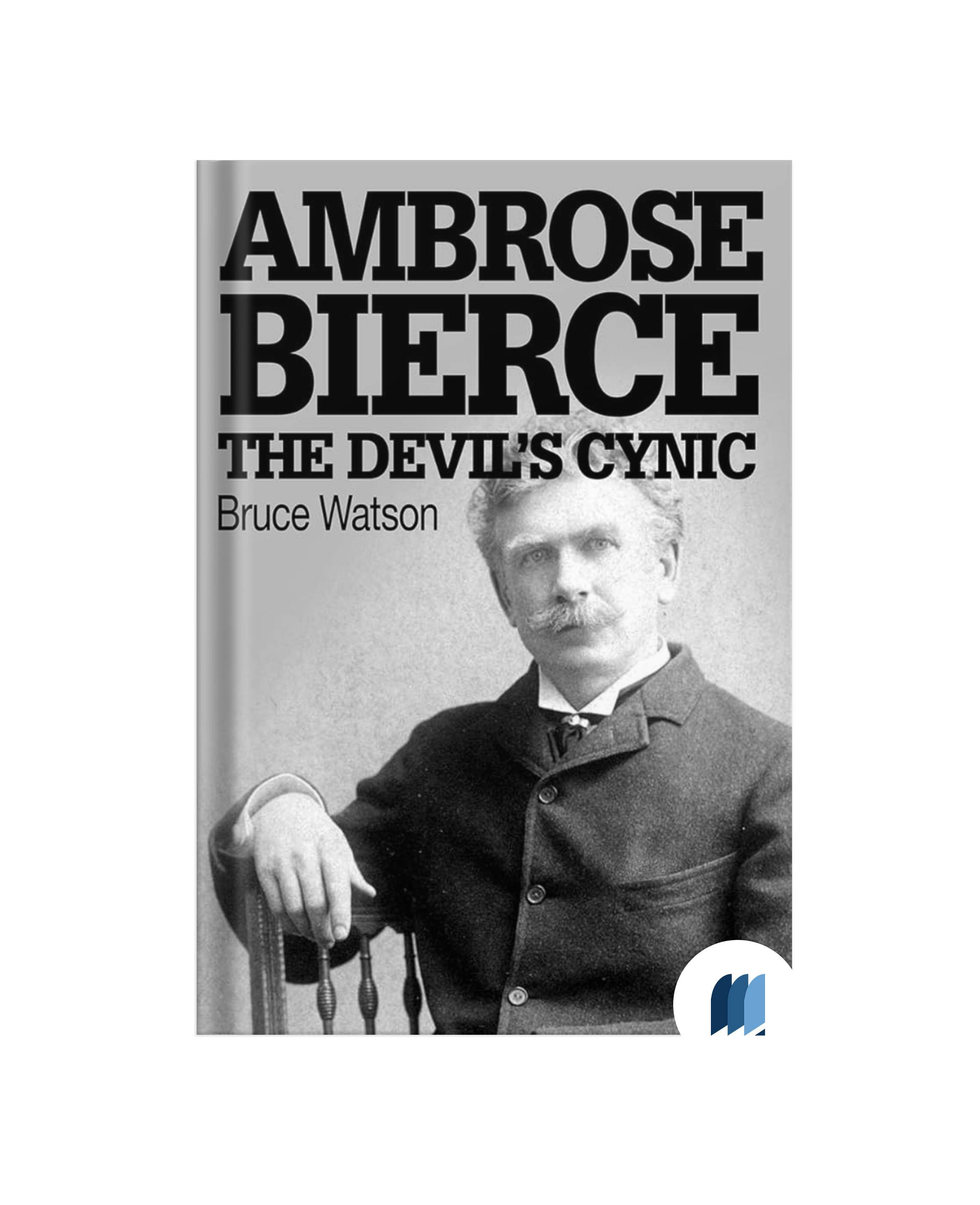 Ambrose Bierce The Devil’s Cynic by Bruce Watson free pdf download