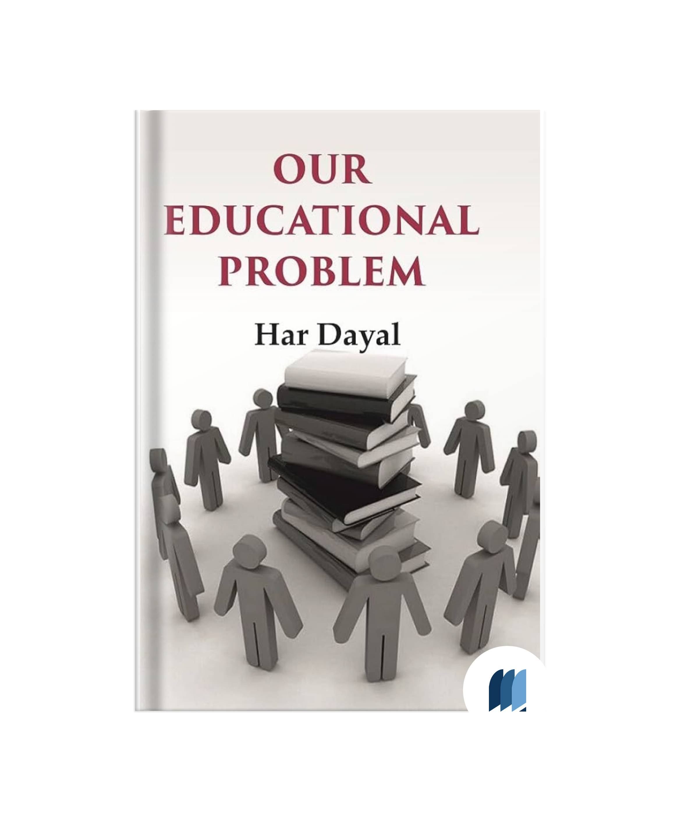Our Education Problem by Har Dayal book free pdf download | Bookdio