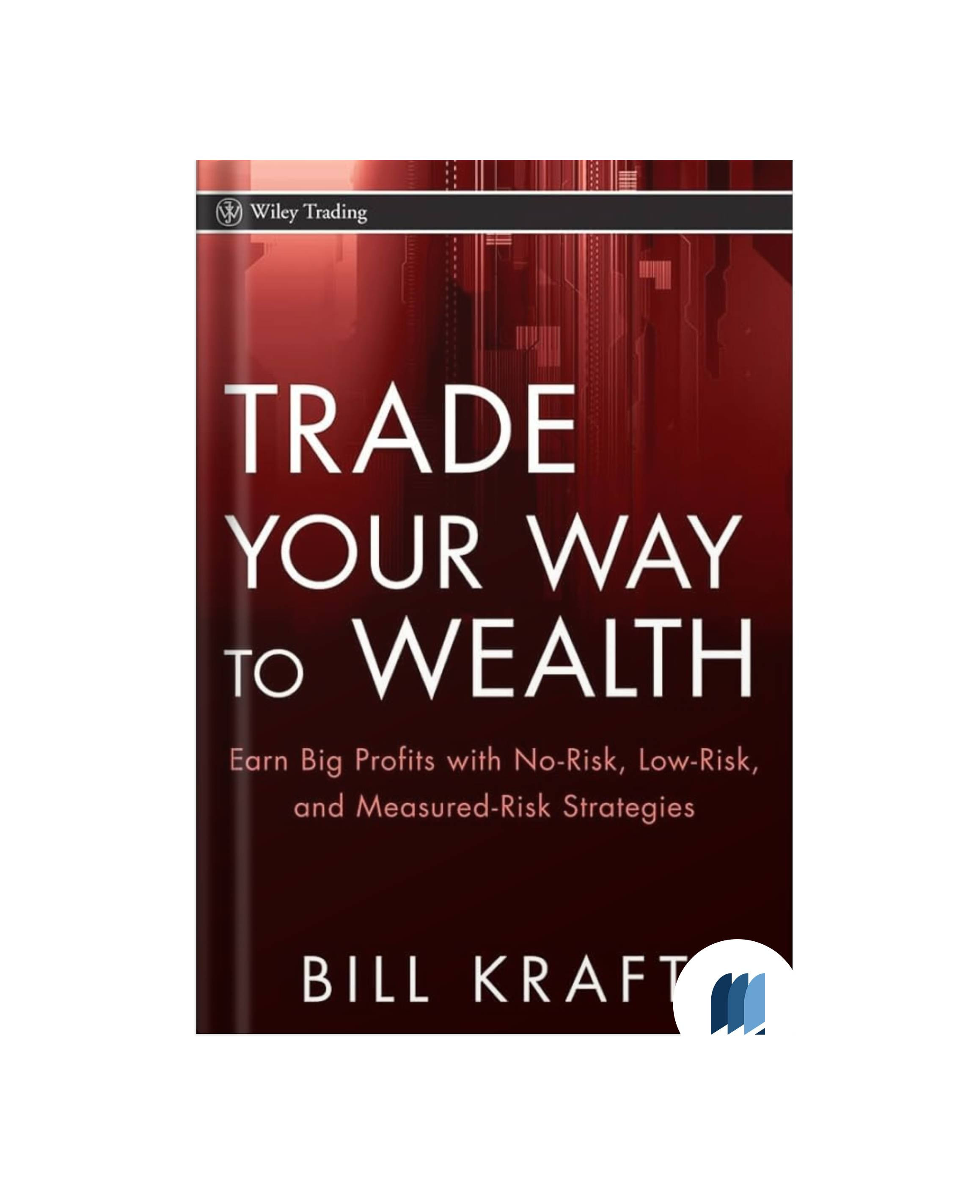 Trade Your Way to Wealth by Bill Kraft book free pdf download | Bookdio