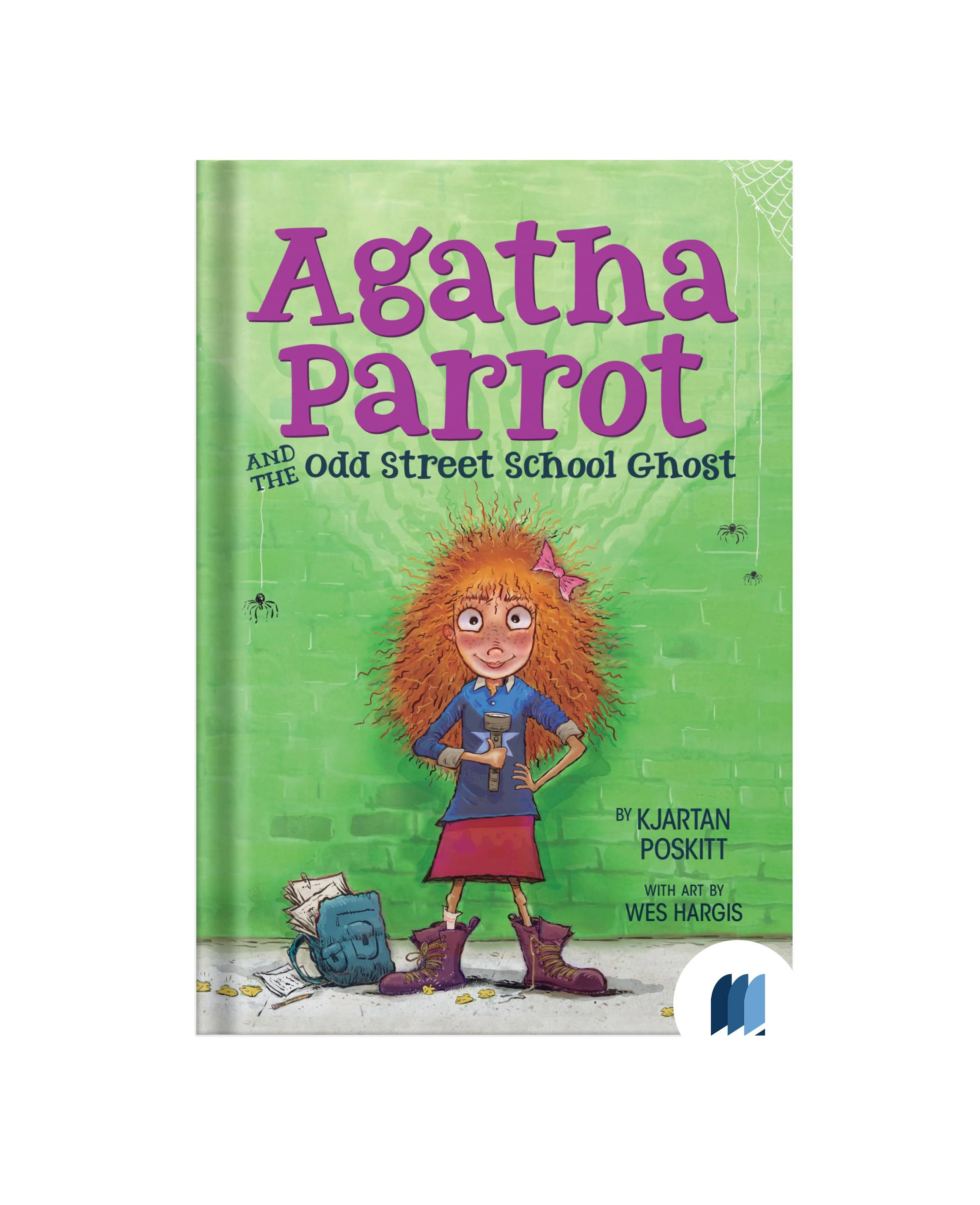 Agatha Parrot and the Odd Street School Ghost by Kjartan Poskitt book ...