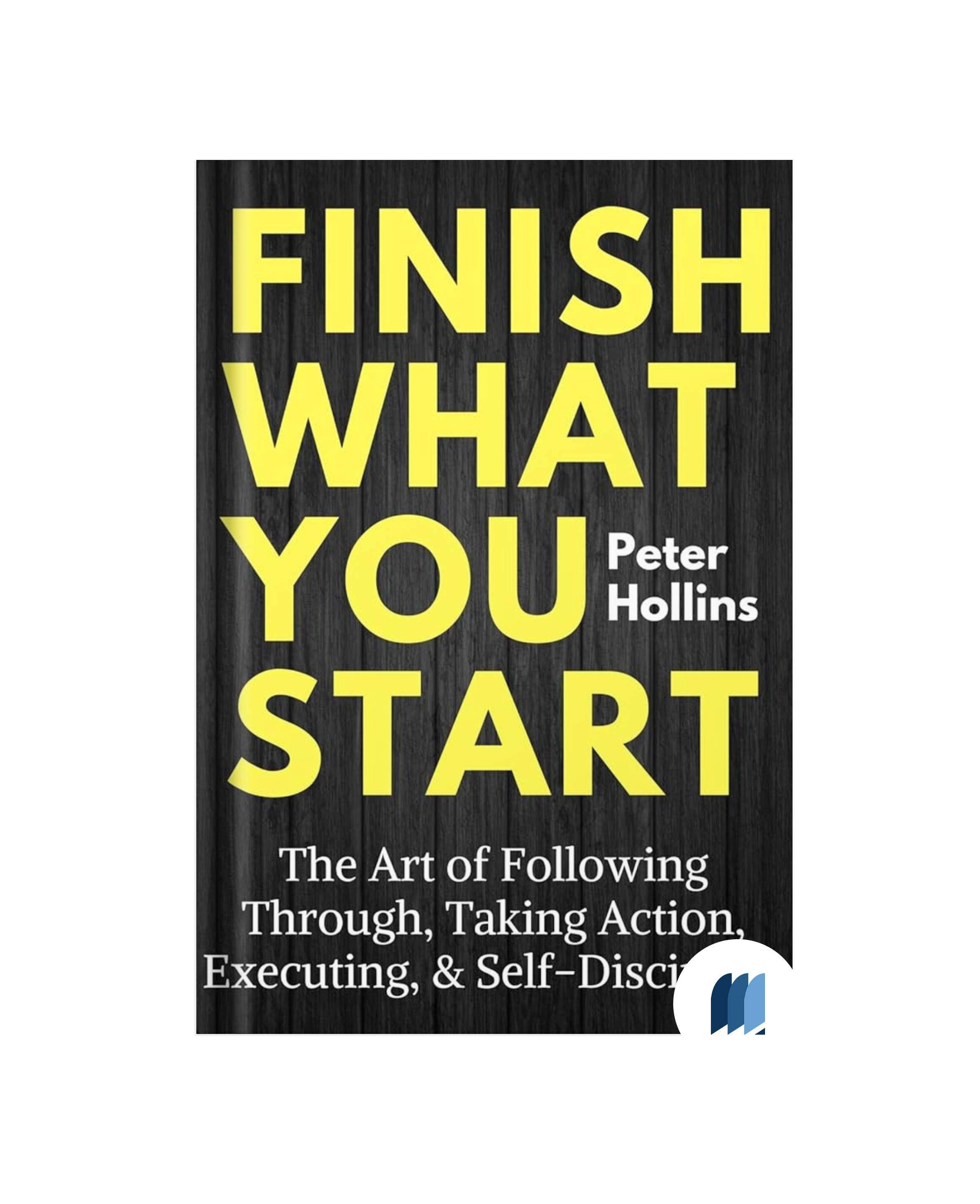 Finish What You StarT by Peter Hollins book free pdf download | Bookdio