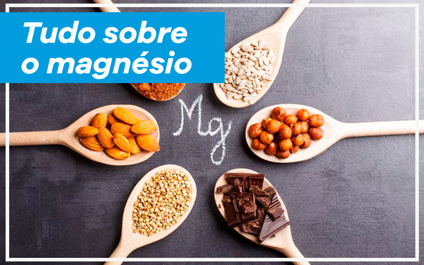 TUDO O QUE VOCÊ PRECISA SABER SOBRE MAGNÉSIO