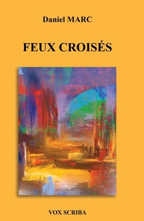 FEUX CROISES de Daniel Marc | Voxscriba