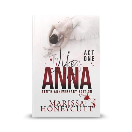 The Life of Anna, Tenth Anniversary Edition, Act 1 | Marissa Honeycutt