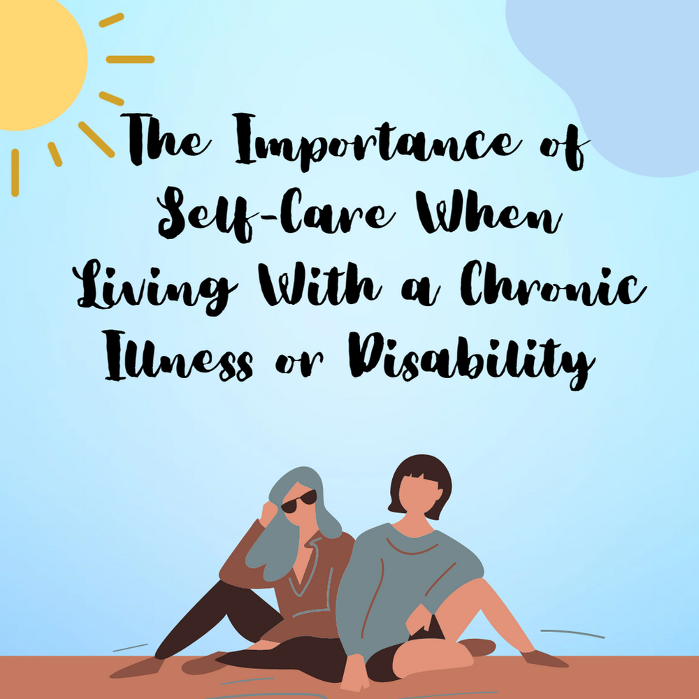 The Importance of Self-Care When Living With a Chronic Illness or ...