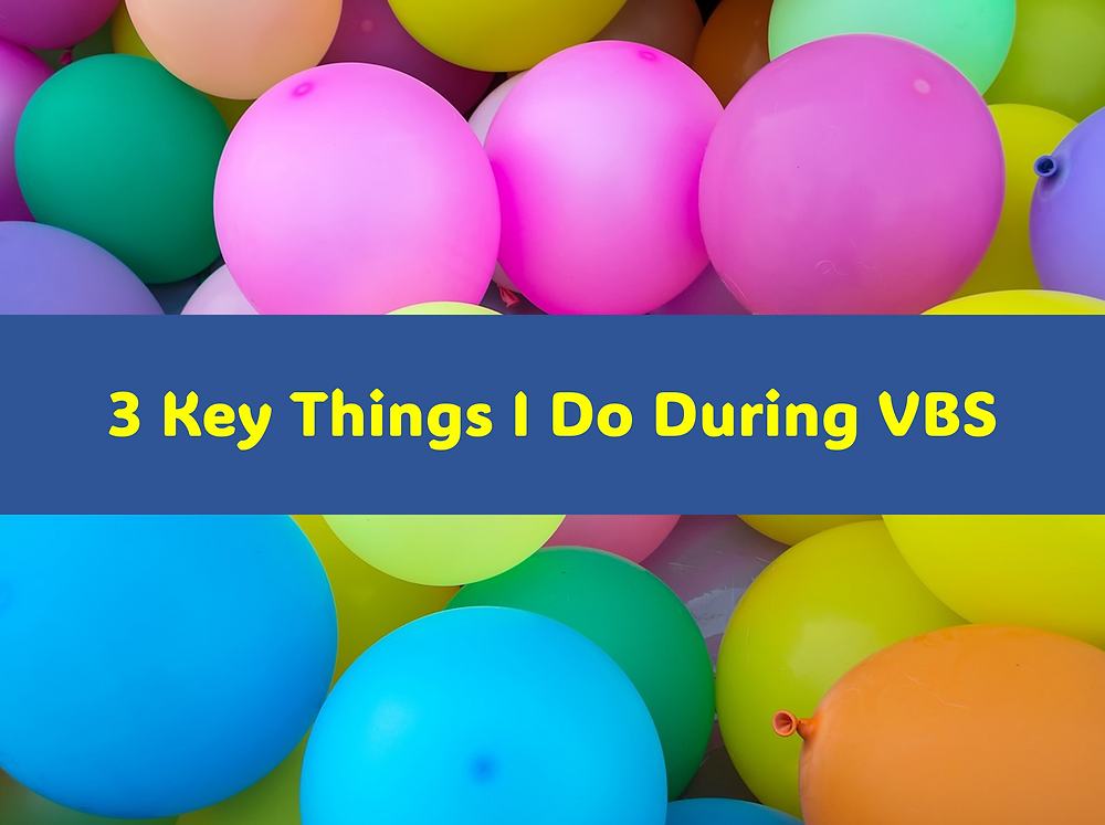 3 Things I Do During VBS