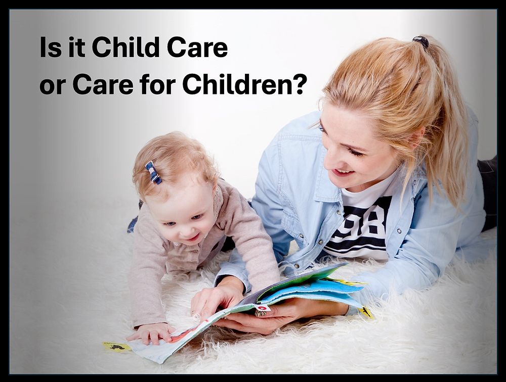 Is it Child Care or Care for Children?