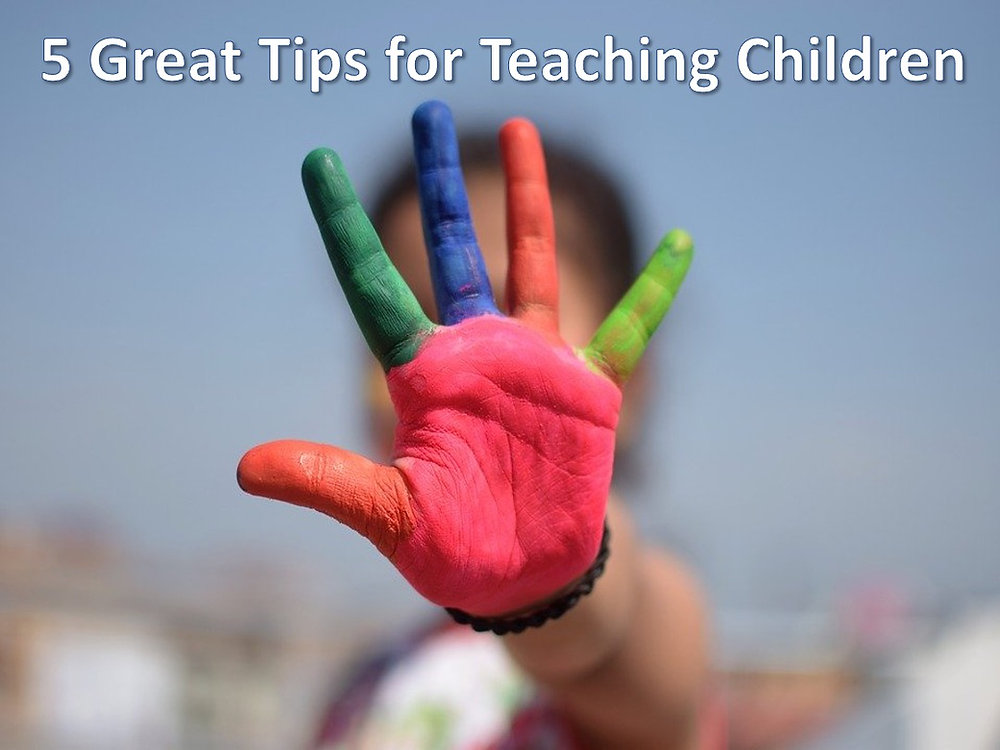 5 Great Tips for Teaching Children